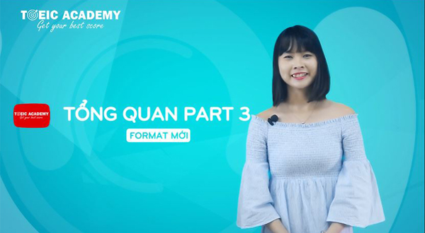 Tổng quan đề thi TOEIC Part 3 format mới